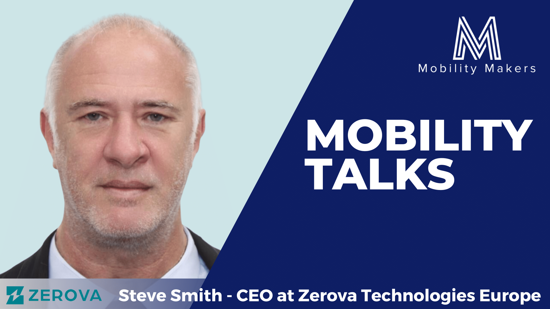 Mobility Talks -Steve Smith, CEO at Zerova Technologies Europe